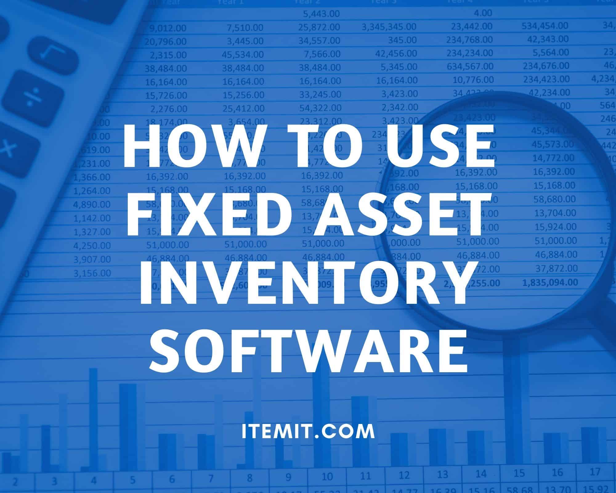 How to Use Fixed Asset Inventory Software: Improve your audits